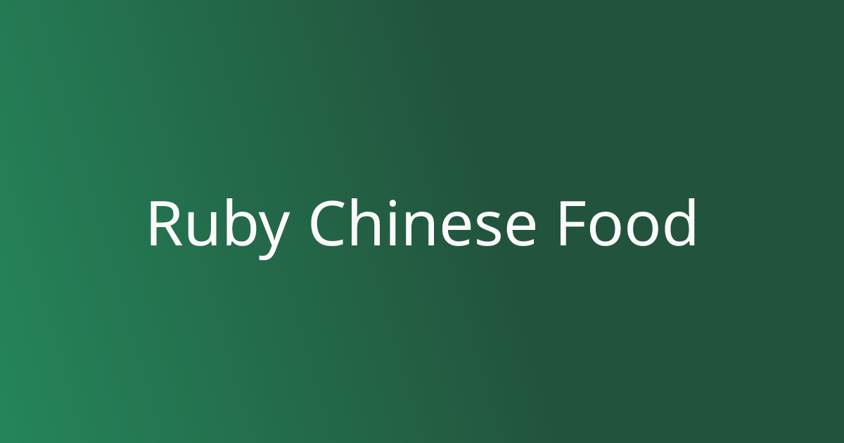 Order Authentic Chinese Online | Ruby Chinese Food - Pickup or Delivery ...